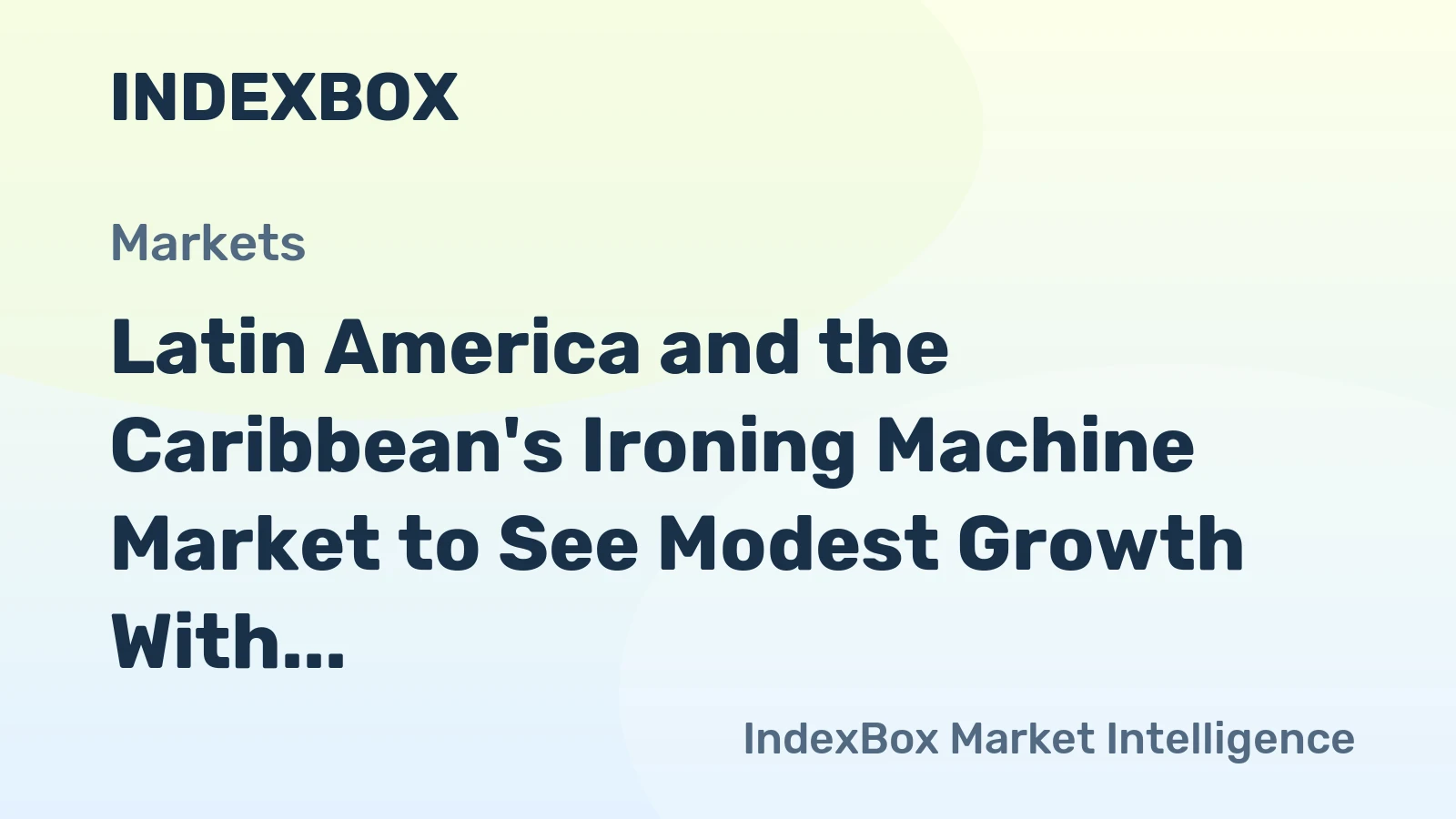 Latin America and the Caribbean's Ironing Machine Market to See Modest Growth With 0.8% Volume CAGR
