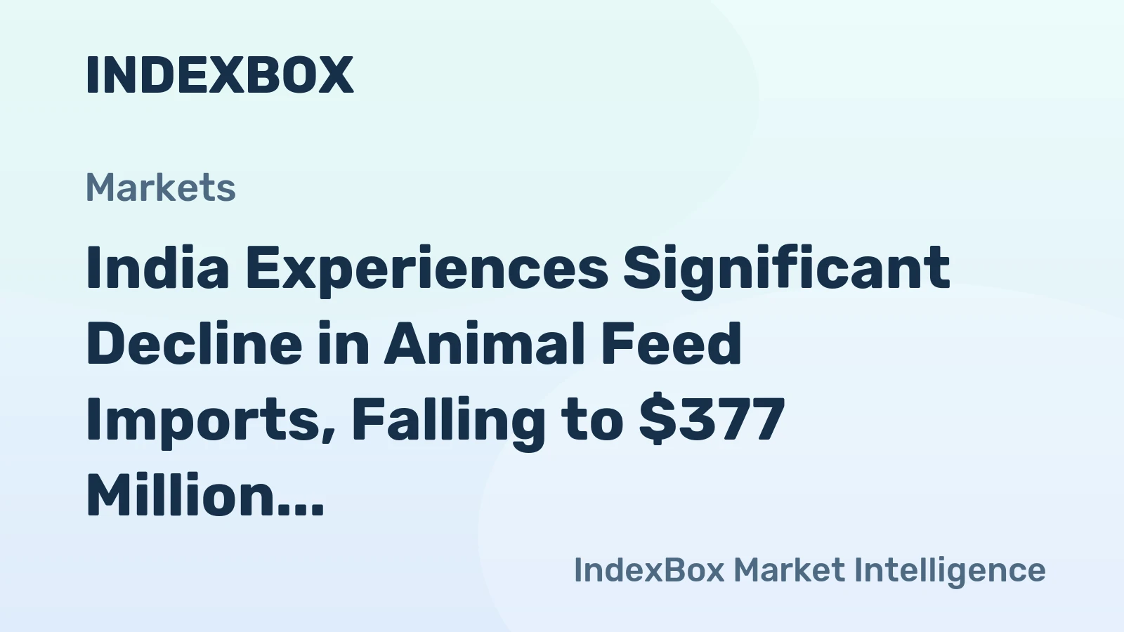 India Experiences Significant Decline in Animal Feed Imports, Falling to $377 Million in 2023