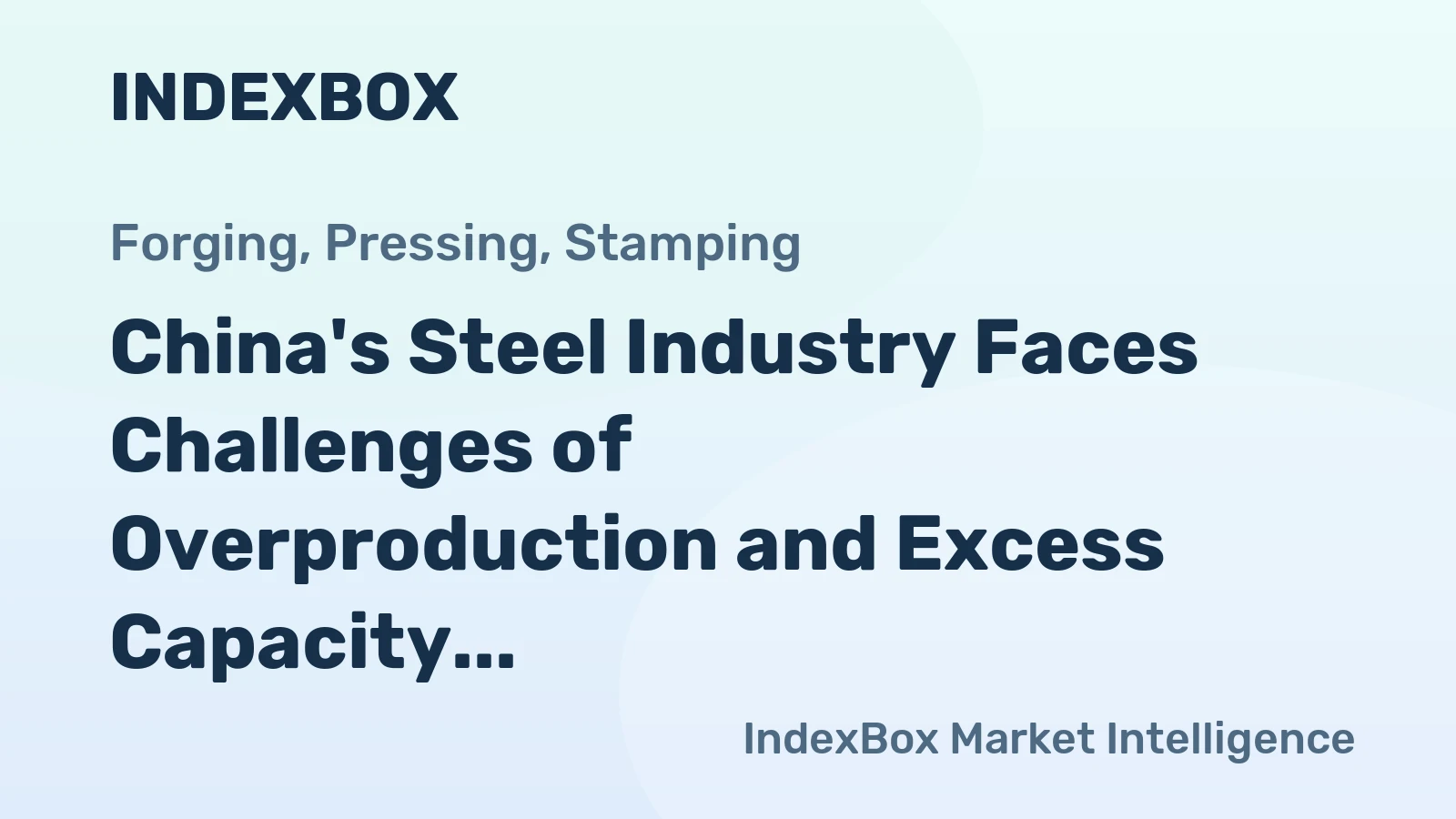 China's Steel Industry Faces Challenges of Overproduction and Excess Capacity