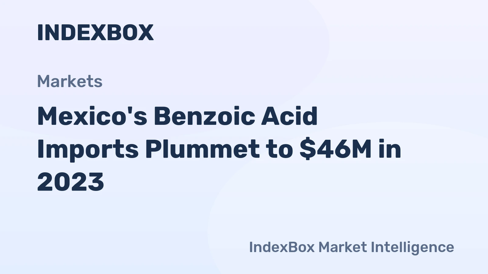 Mexico's Benzoic Acid Imports Plummet to $46M in 2023
