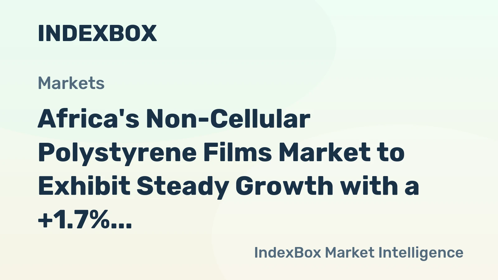 Africa's Non-Cellular Polystyrene Films Market to Exhibit Steady Growth with a +1.7% CAGR, Reaching $1B by 2035