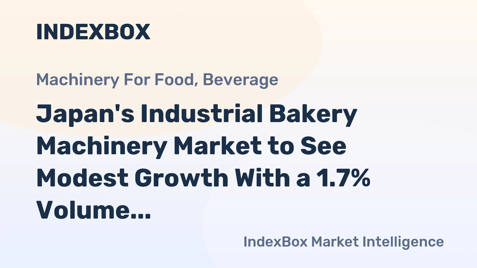 Japan's Industrial Bakery Machinery Market to See Modest Growth With a 1.7% Volume CAGR