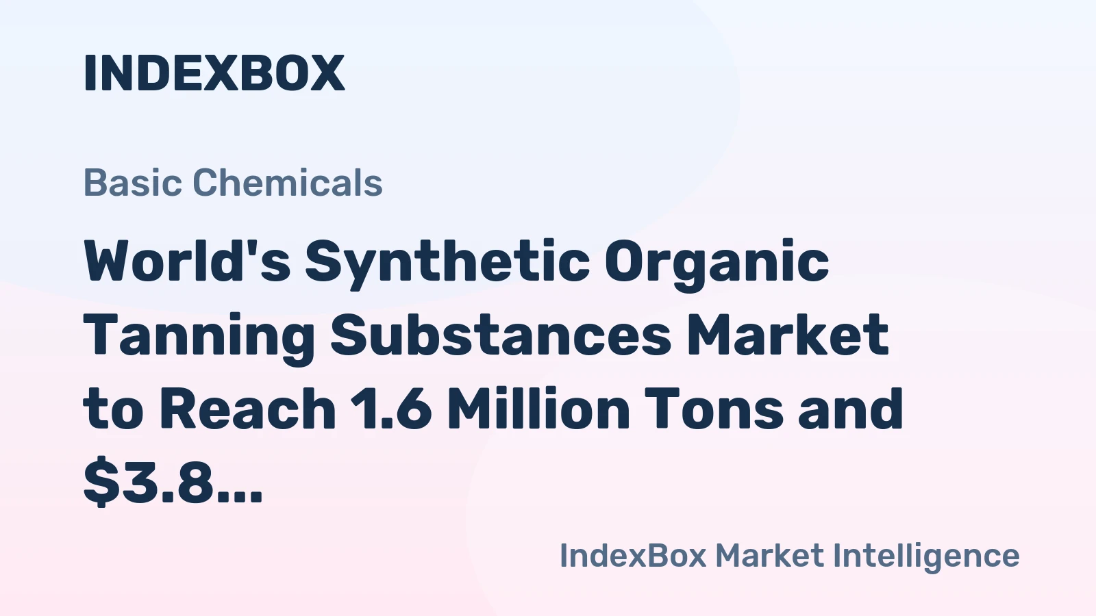 World's Synthetic Organic Tanning Substances Market to Reach 1.6 Million Tons and $3.8 Billion by 2035
