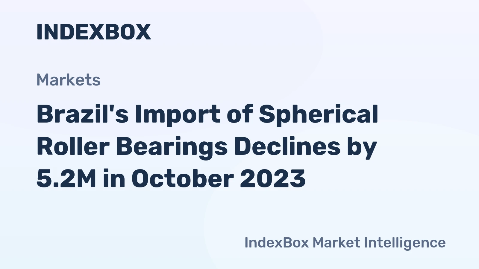 Brazil's Import of Spherical Roller Bearings Declines by 5.2M in October 2023