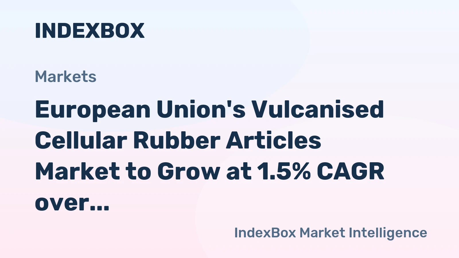 European Union's Vulcanised Cellular Rubber Articles Market to Grow at 1.5% CAGR over Next Decade