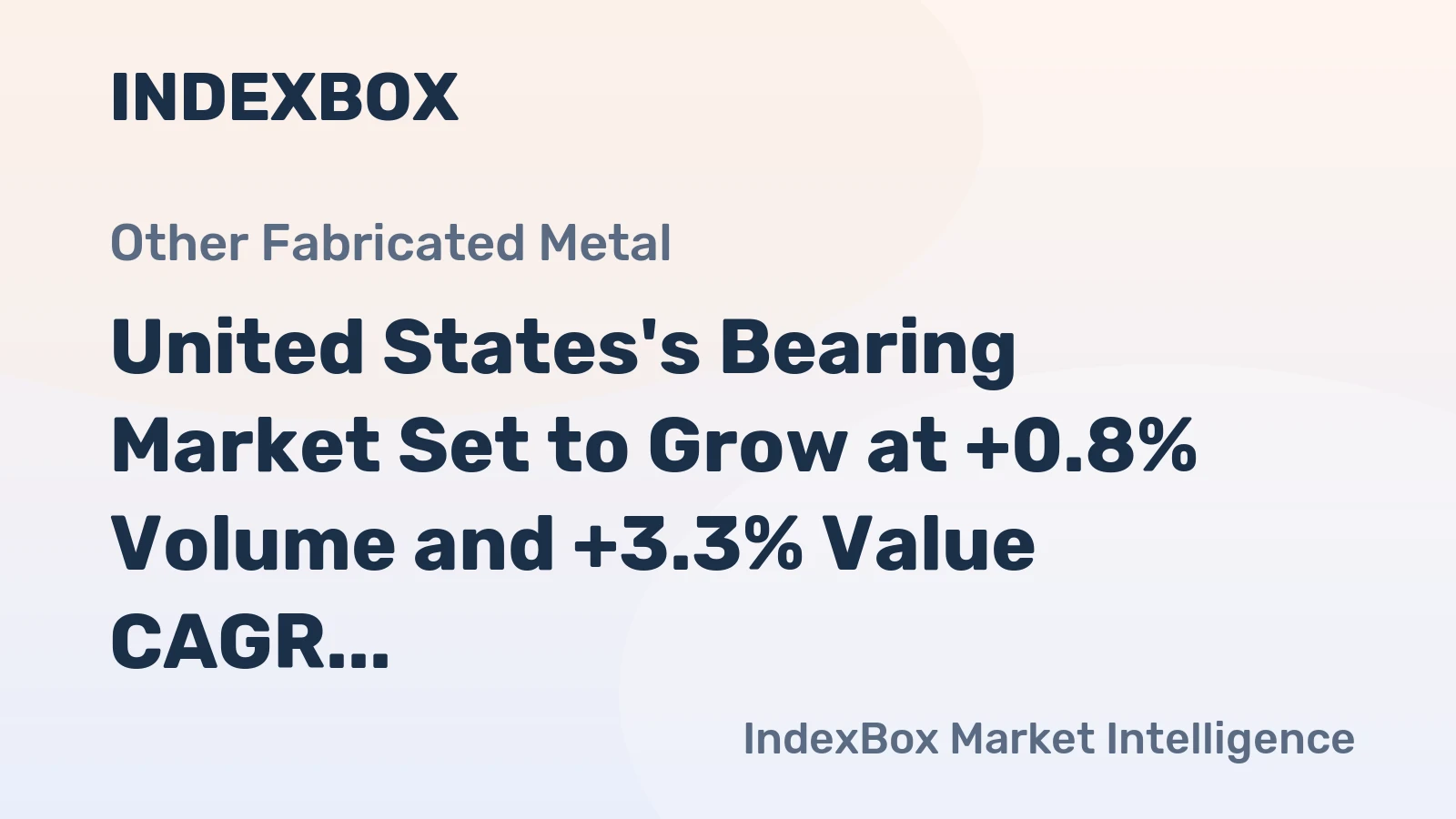 United States's Bearing Market Set to Grow at +0.8% Volume and +3.3% Value CAGR Until 2035