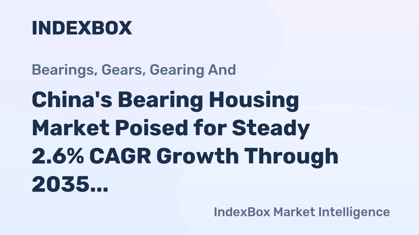 China's Bearing Housing Market Poised for Steady 2.6% CAGR Growth Through 2035