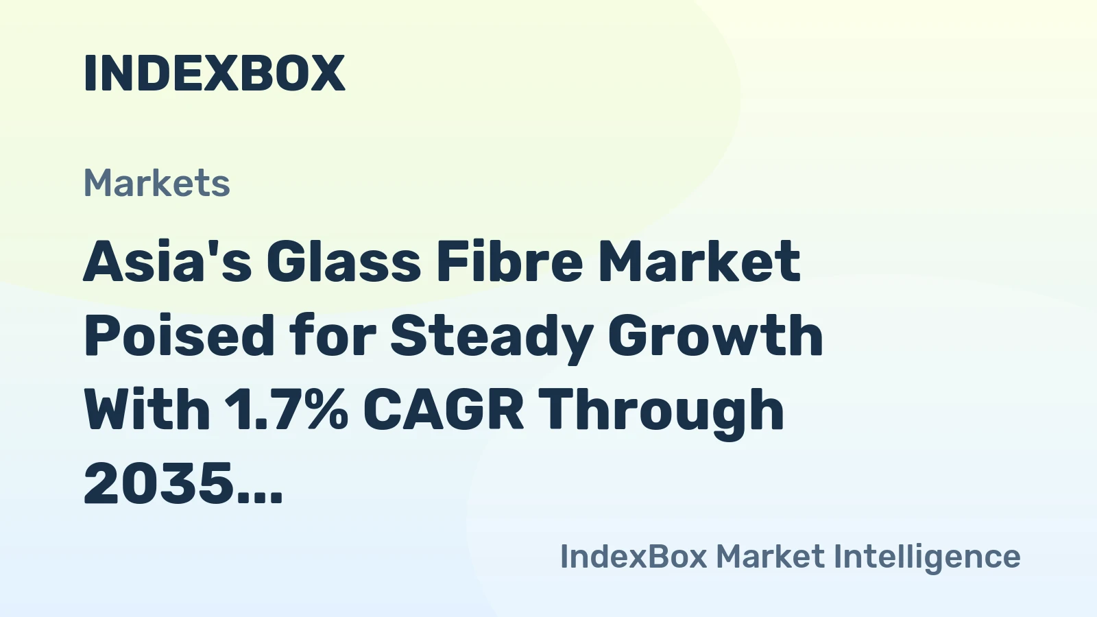 Asia's Glass Fibre Market Poised for Steady Growth With 1.7% CAGR Through 2035