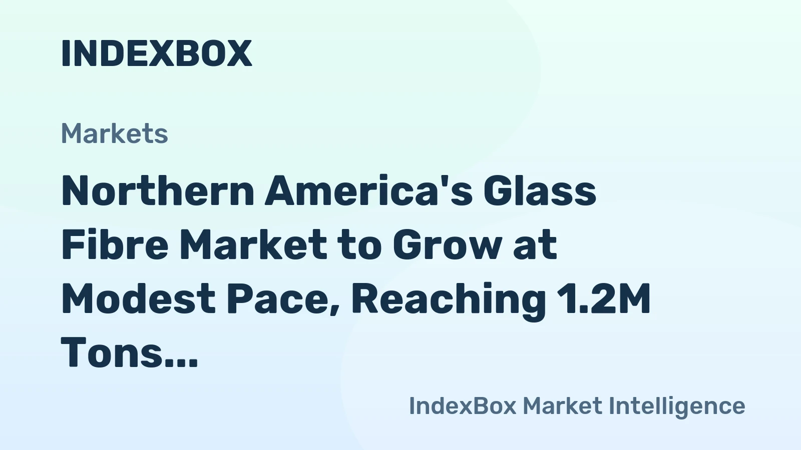 Northern America's Glass Fibre Market to Grow at Modest Pace, Reaching 1.2M Tons and $1.6B by 2035