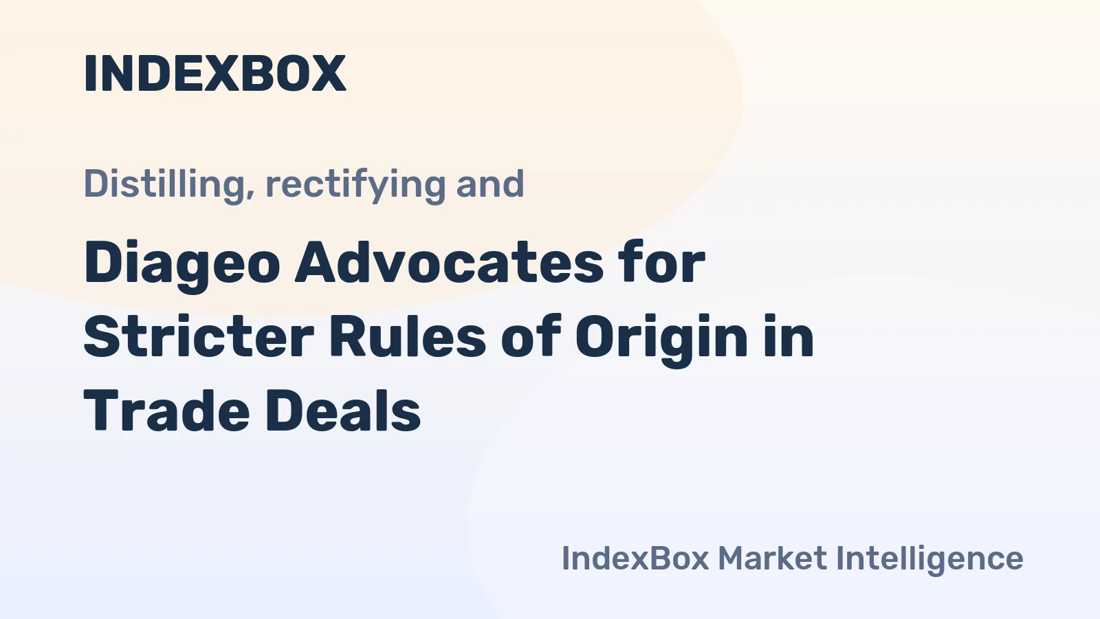 Diageo Advocates for Stricter Rules of Origin in Trade Deals