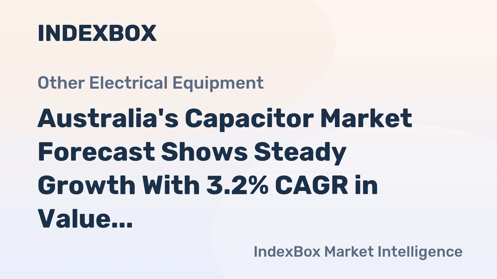 Australia's Capacitor Market Forecast Shows Steady Growth With 3.2% CAGR in Value Through 2035