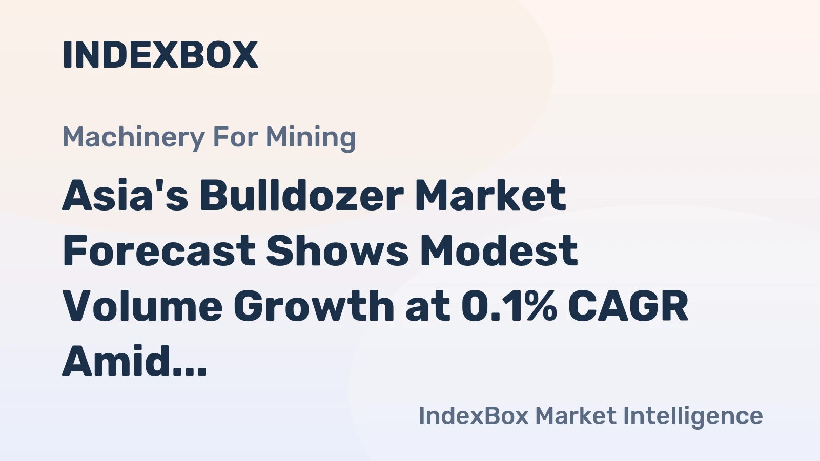 Asia's Bulldozer Market Forecast Shows Modest Volume Growth at 0.1% CAGR Amid Rising Regional Demand