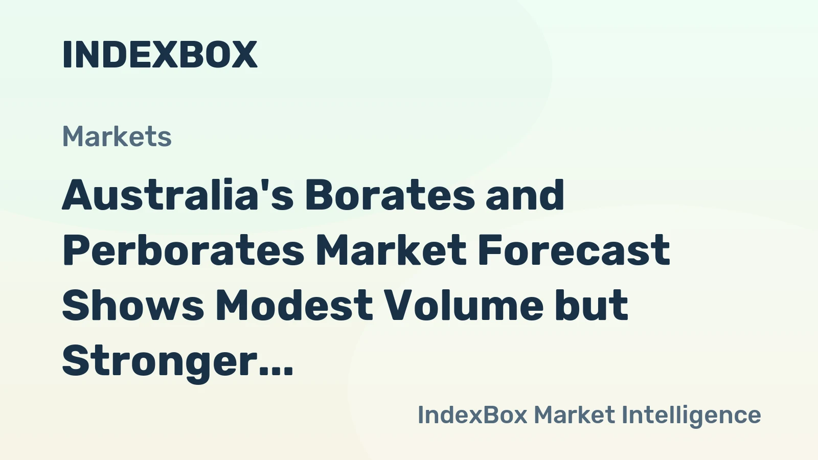 Australia's Borates and Perborates Market Forecast Shows Modest Volume but Stronger Value Growth