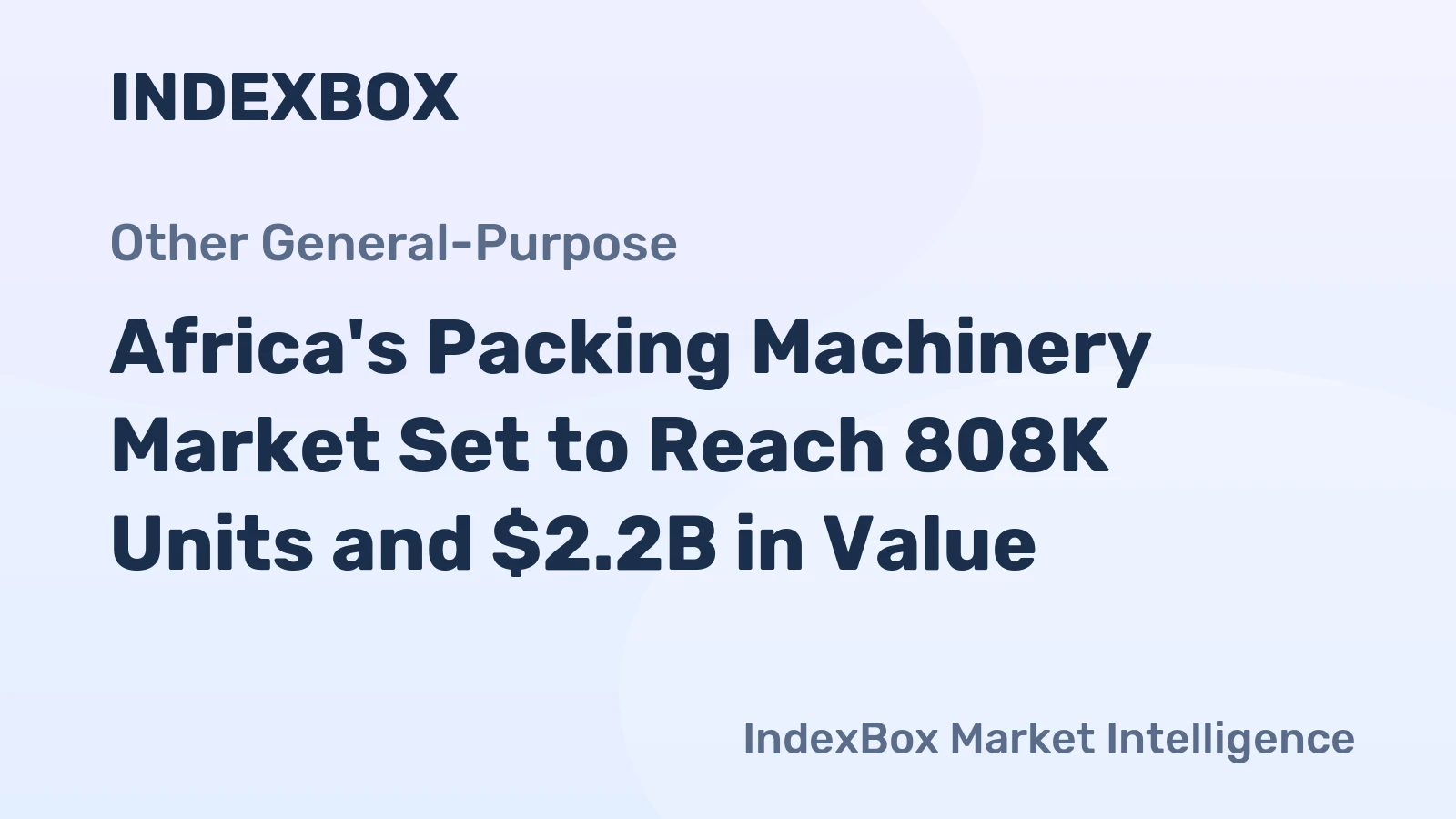 Africa's Packing Machinery Market Set to Reach 808K Units and $2.2B in Value