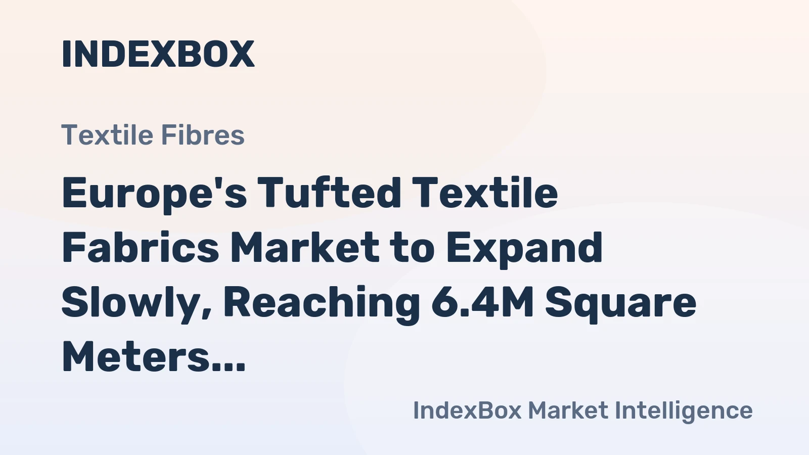 Europe's Tufted Textile Fabrics Market to Expand Slowly, Reaching 6.4M Square Meters and $35M by 2035