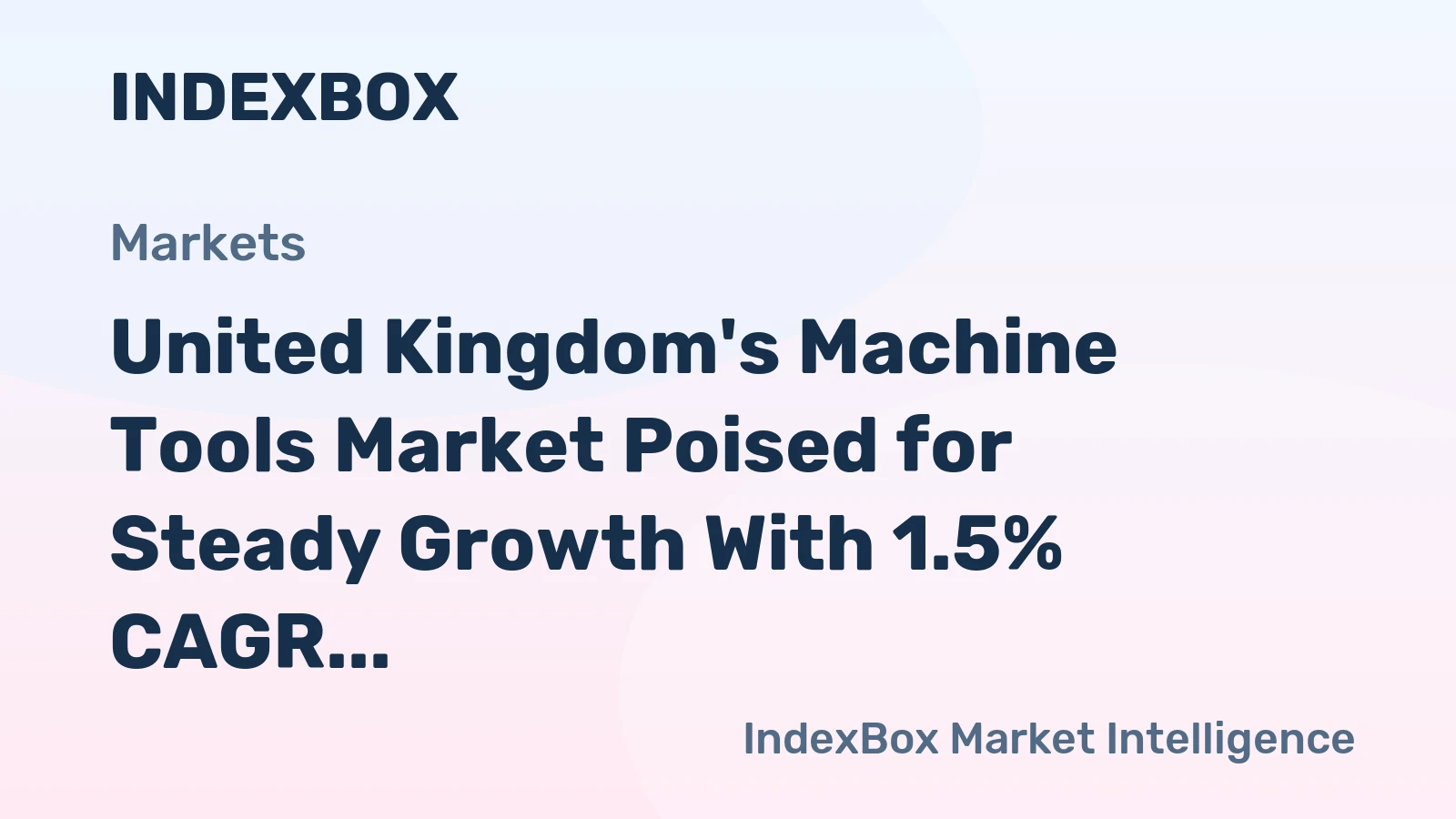 United Kingdom's Machine Tools Market Poised for Steady Growth With 1.5% CAGR Through 2035
