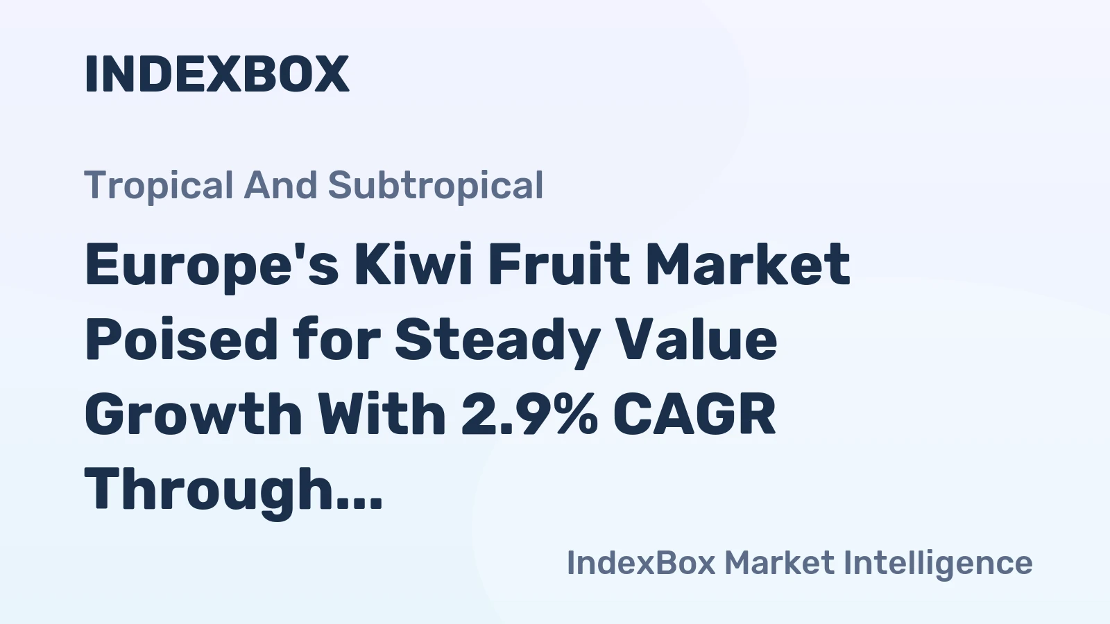 Europe's Kiwi Fruit Market Poised for Steady Value Growth With 2.9% CAGR Through 2035
