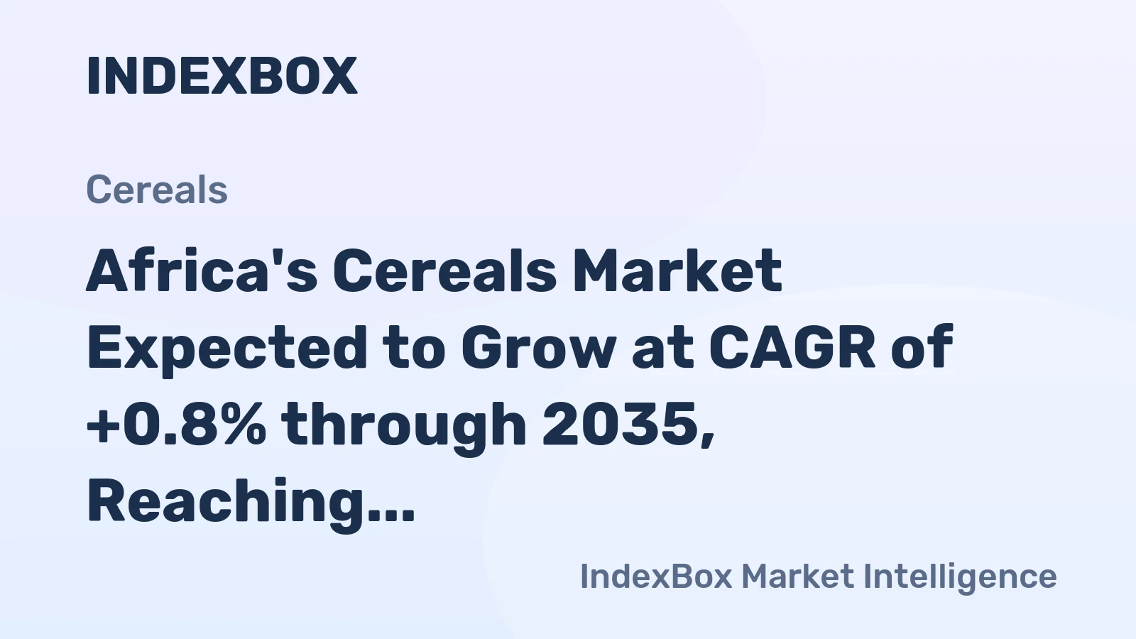 Africa's Cereals Market Expected to Grow at CAGR of +0.8% through 2035, Reaching $150.5B in Value