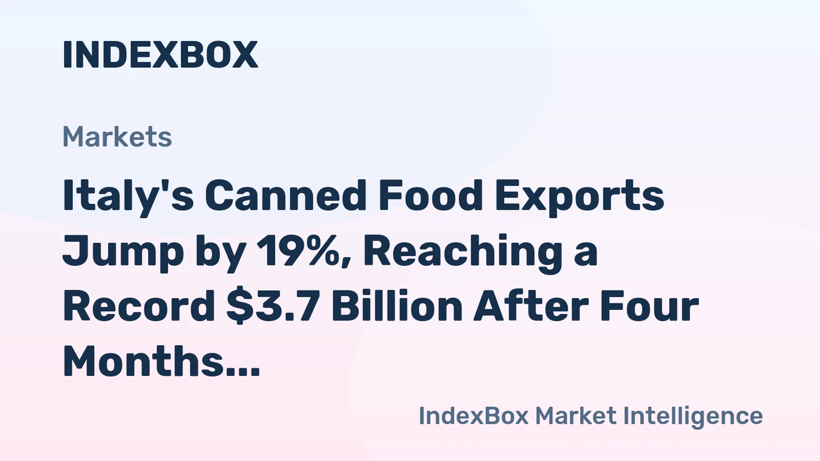 Italy's Canned Food Exports Jump by 19%, Reaching a Record $3.7 Billion After Four Months of Growth in 2023