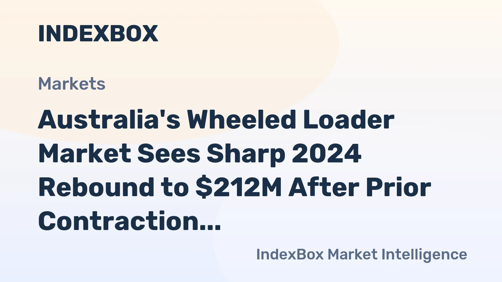 Australia's Wheeled Loader Market Sees Sharp 2024 Rebound to $212M After Prior Contraction