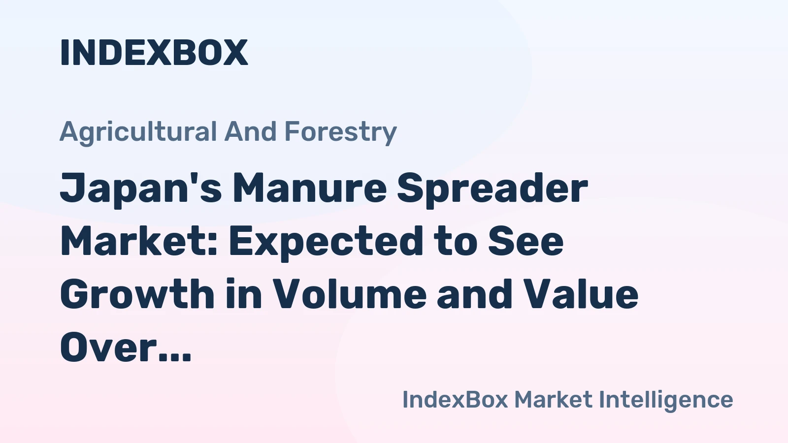 Japan's Manure Spreader Market: Expected to See Growth in Volume and Value Over the Next Decade