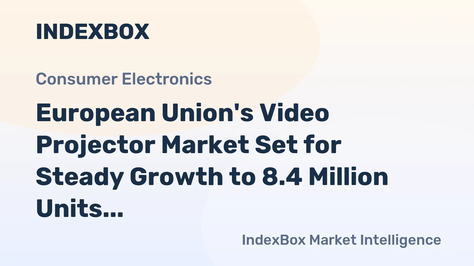 European Union's Video Projector Market Set for Steady Growth to 8.4 Million Units and $158.3 Billion
