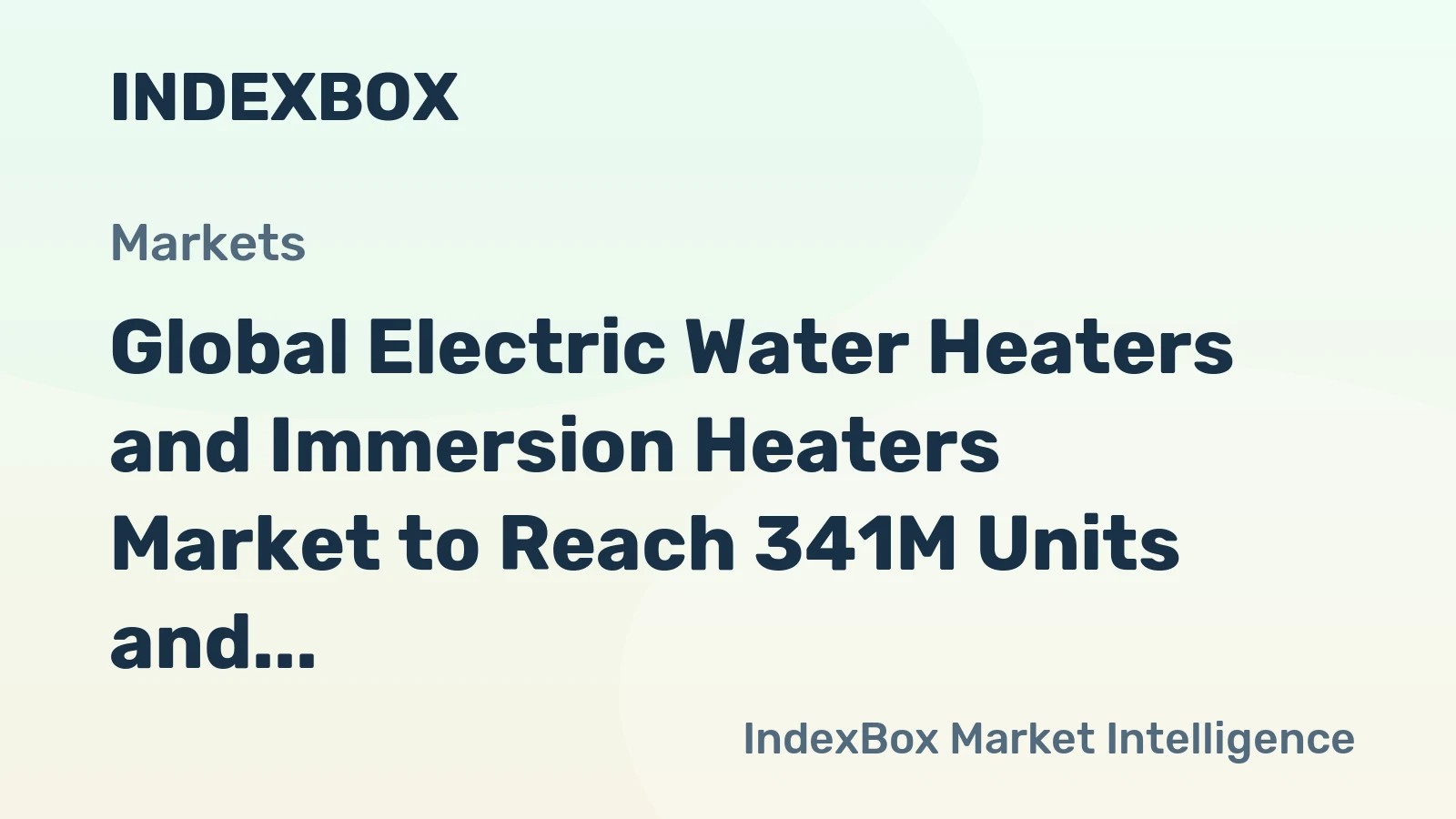 Global Electric Water Heaters and Immersion Heaters Market to Reach 341M Units and $18B by 2035, Driven by Increasing Demand Worldwide