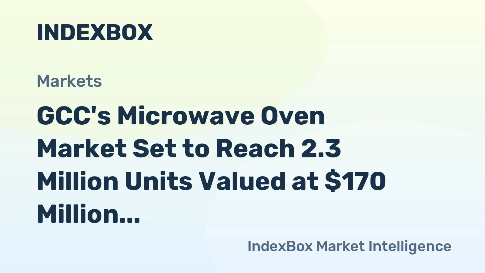 GCC's Microwave Oven Market Set to Reach 2.3 Million Units Valued at $170 Million