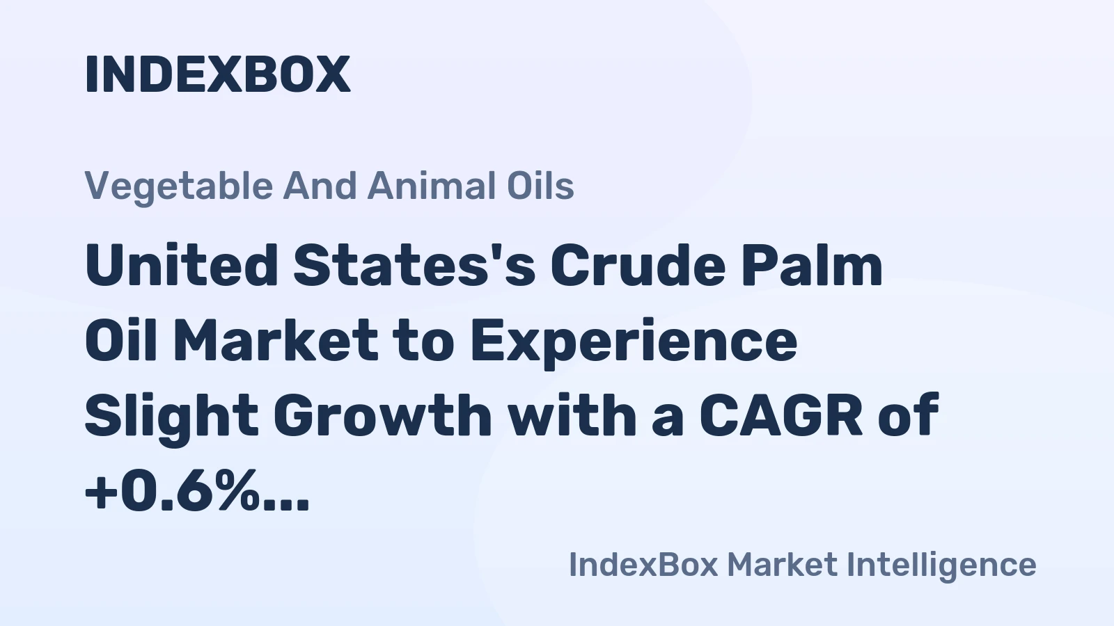 United States's Crude Palm Oil Market to Experience Slight Growth with a CAGR of +0.6% Over the Next Decade
