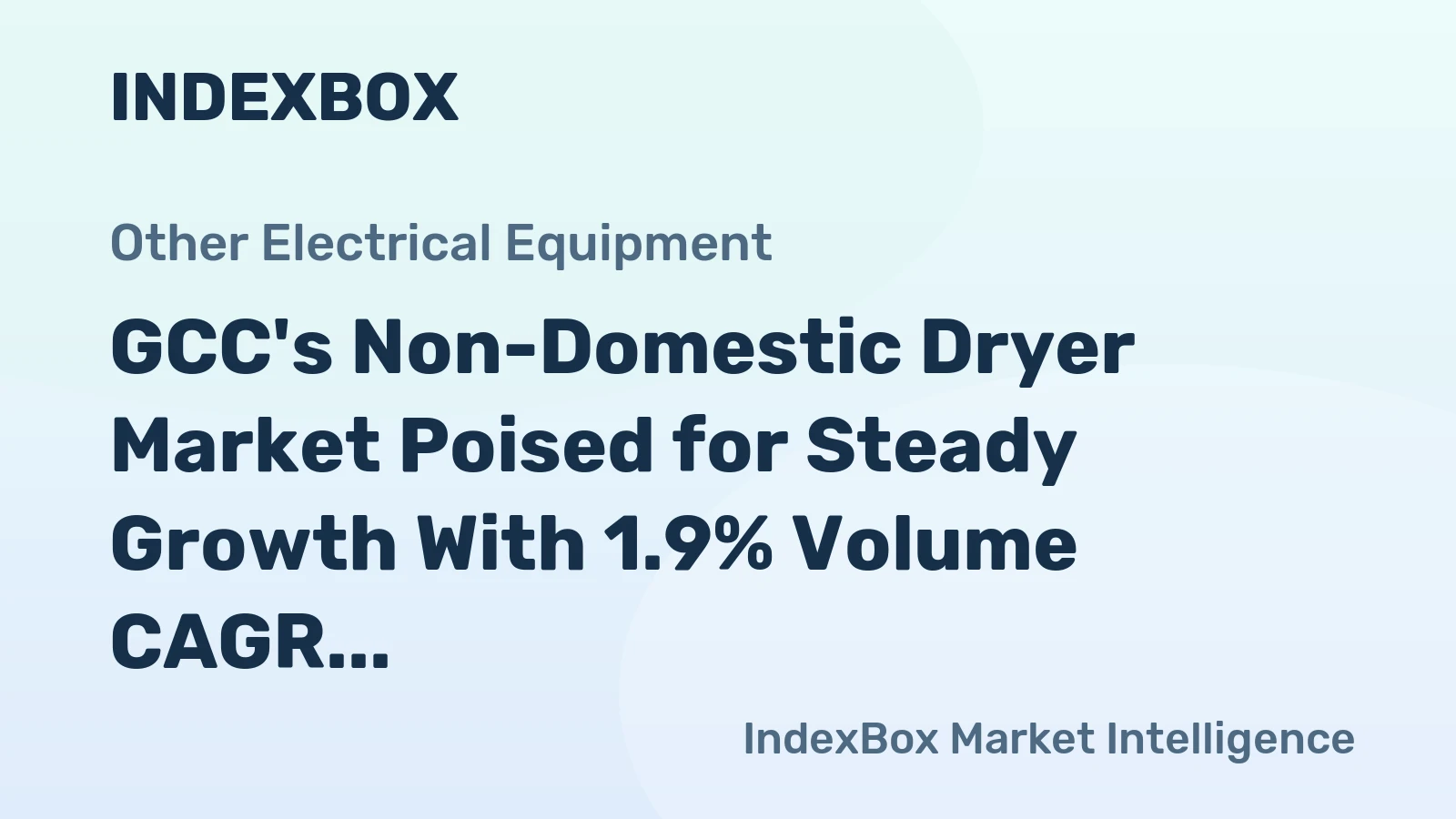 GCC's Non-Domestic Dryer Market Poised for Steady Growth With 1.9% Volume CAGR Through 2035