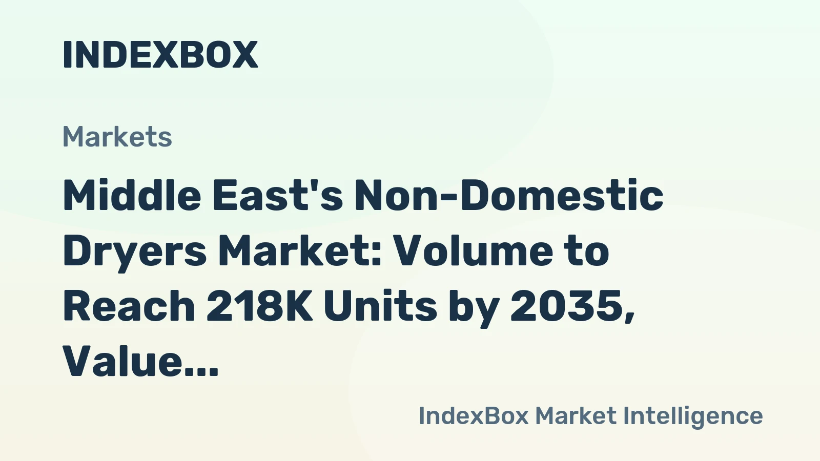 Middle East's Non-Domestic Dryers Market: Volume to Reach 218K Units by 2035, Value Expected to Hit $251M