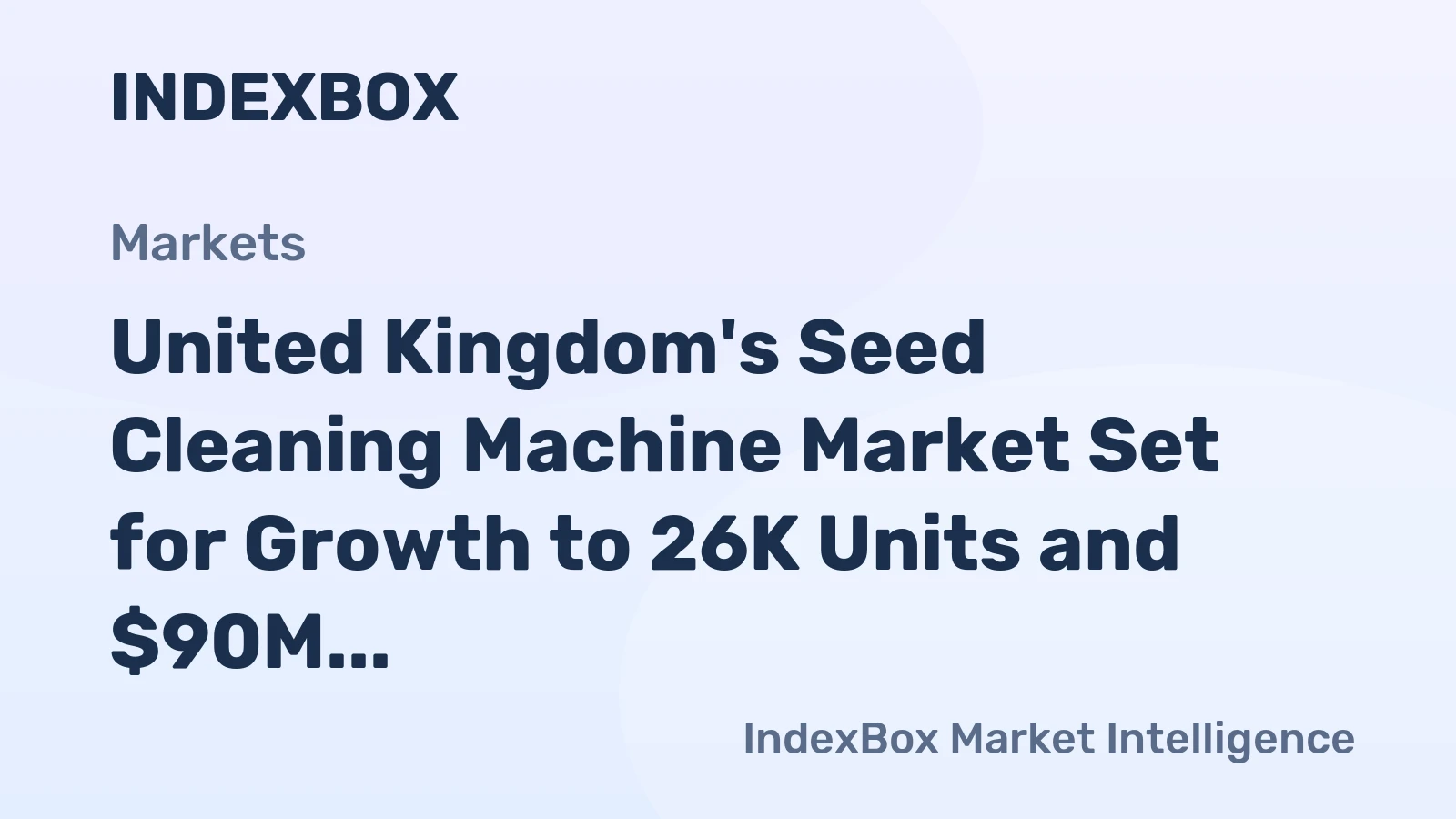 United Kingdom's Seed Cleaning Machine Market Set for Growth to 26K Units and $90M Value