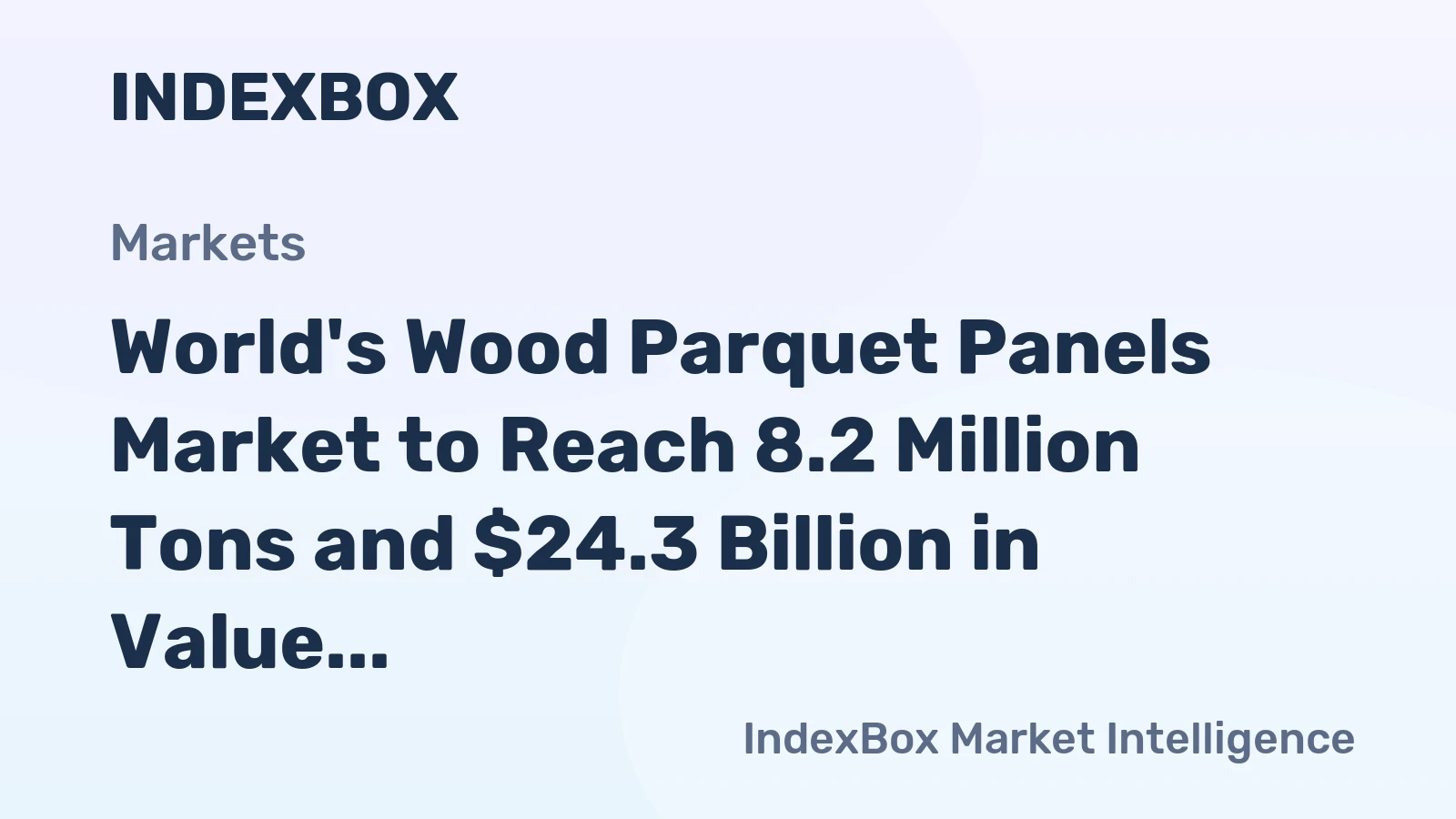 World's Wood Parquet Panels Market to Reach 8.2 Million Tons and $24.3 Billion in Value by 2035