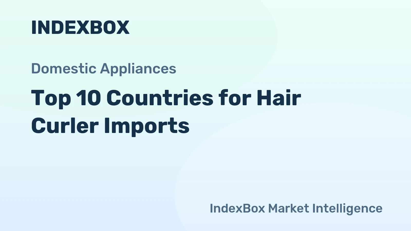 Top 10 Countries for Hair Curler Imports