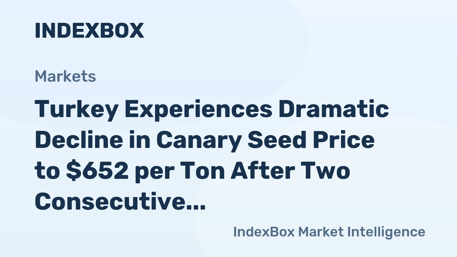 Turkey Experiences Dramatic Decline in Canary Seed Price to $652 per Ton After Two Consecutive Months