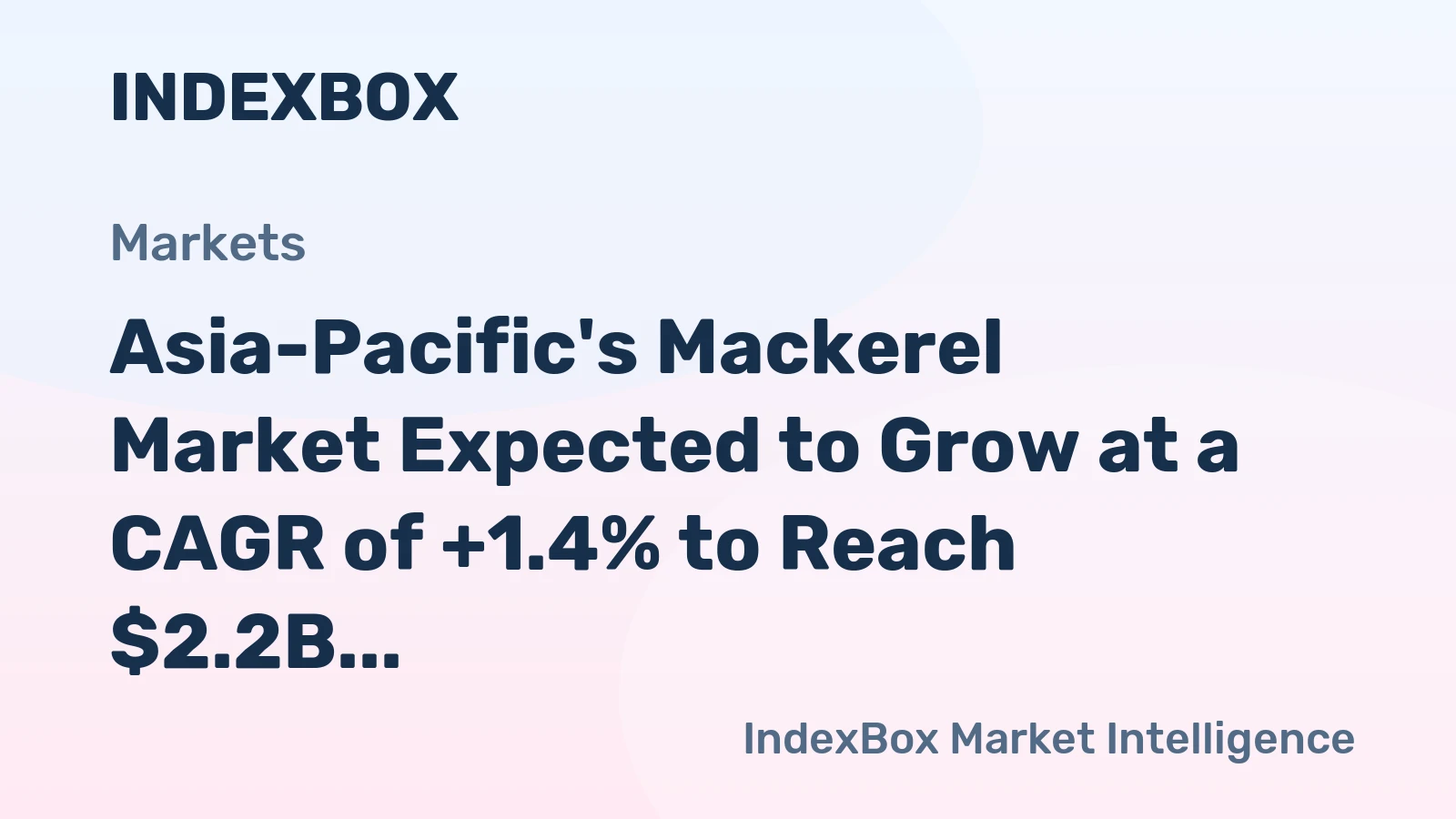 Asia-Pacific's Mackerel Market Expected to Grow at a CAGR of +1.4% to Reach $2.2B by 2035