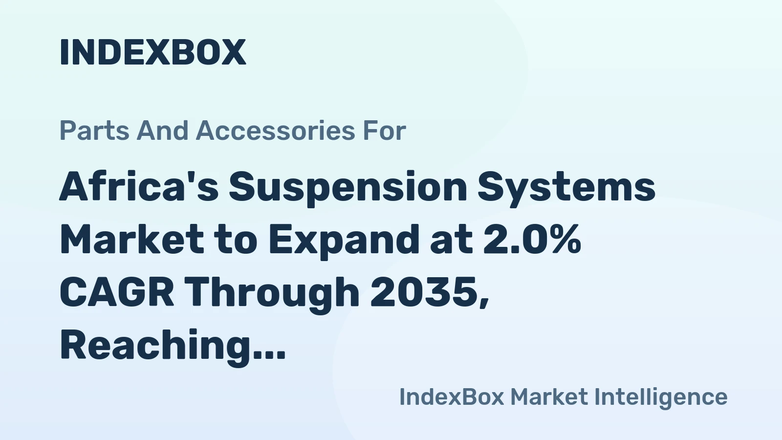Africa's Suspension Systems Market to Expand at 2.0% CAGR Through 2035, Reaching $2.9B in Value