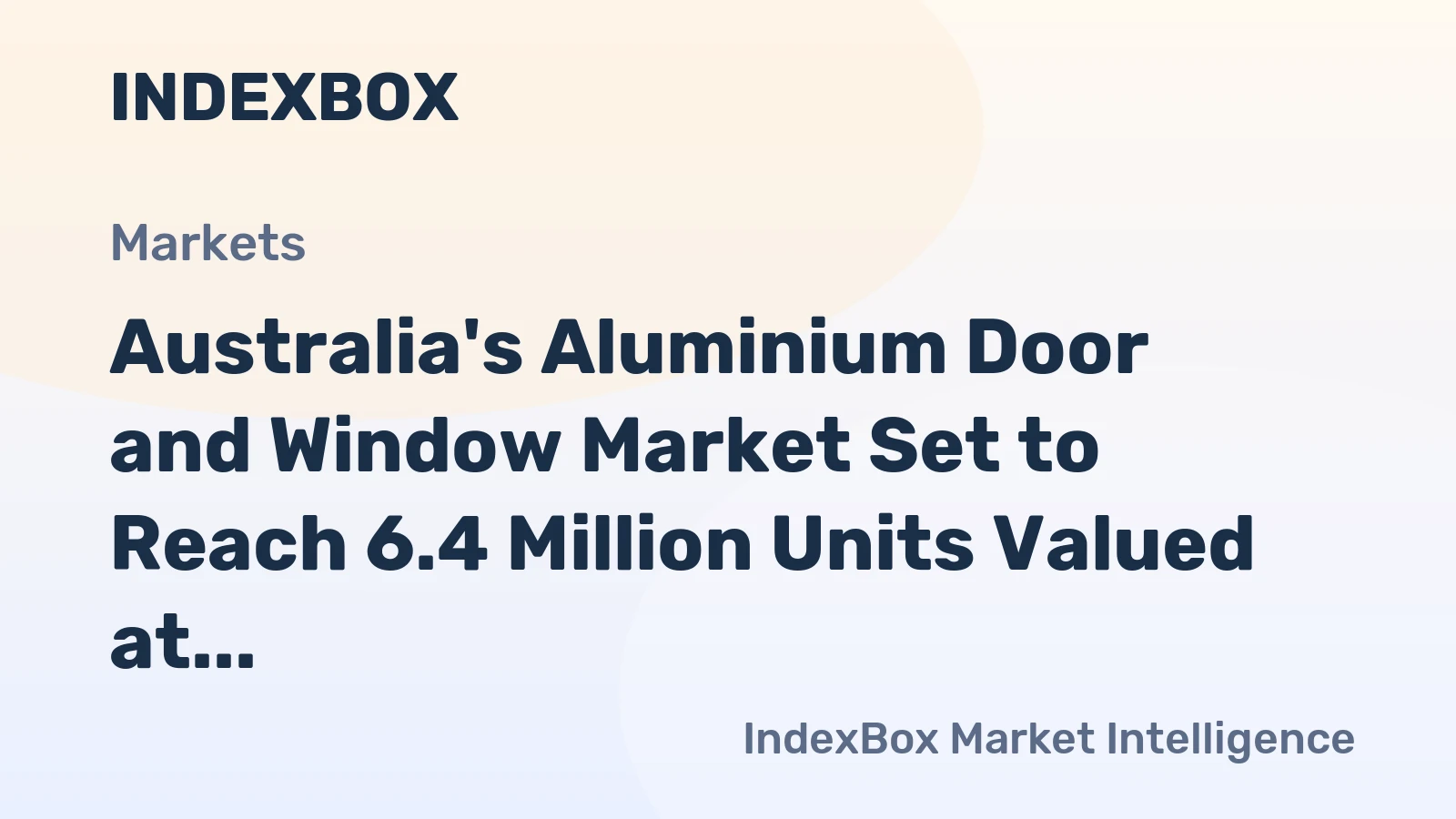 Australia's Aluminium Door and Window Market Set to Reach 6.4 Million Units Valued at $637 Million