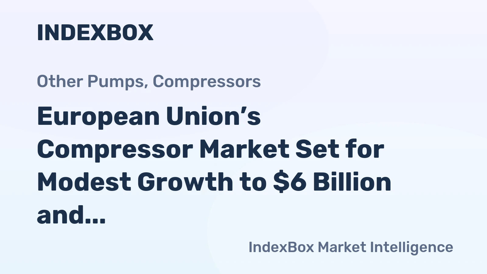 European Union’s Compressor Market Set for Modest Growth to $6 Billion and 23 Million Units by 2035