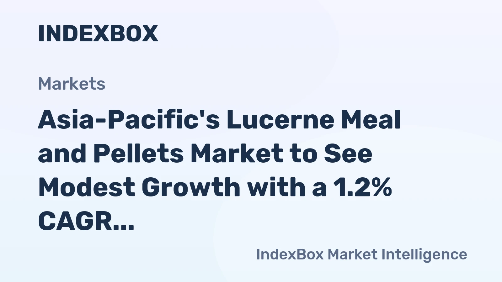 Asia-Pacific's Lucerne Meal and Pellets Market to See Modest Growth with a 1.2% CAGR in Value