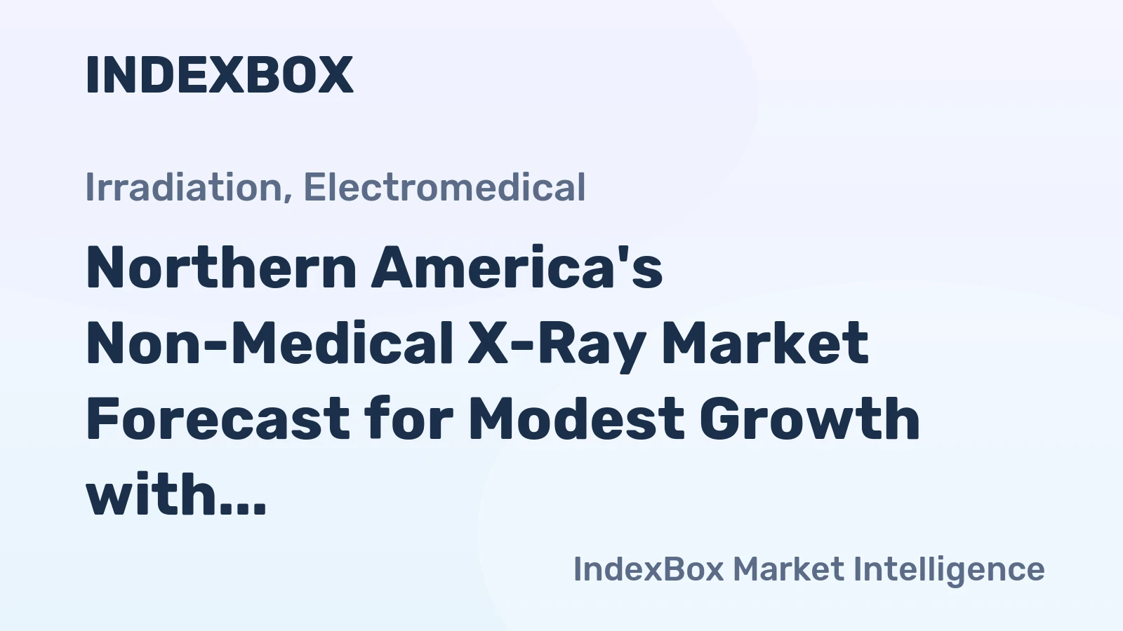 Northern America's Non-Medical X-Ray Market Forecast for Modest Growth with a 1.5% Volume CAGR
