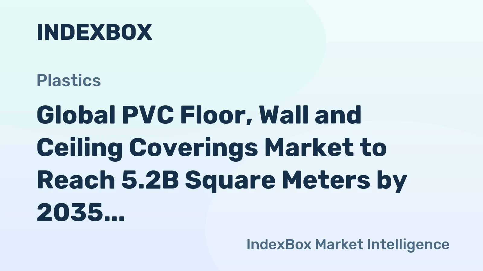 Global PVC Floor, Wall and Ceiling Coverings Market to Reach 5.2B Square Meters by 2035, Valued at $16.1B