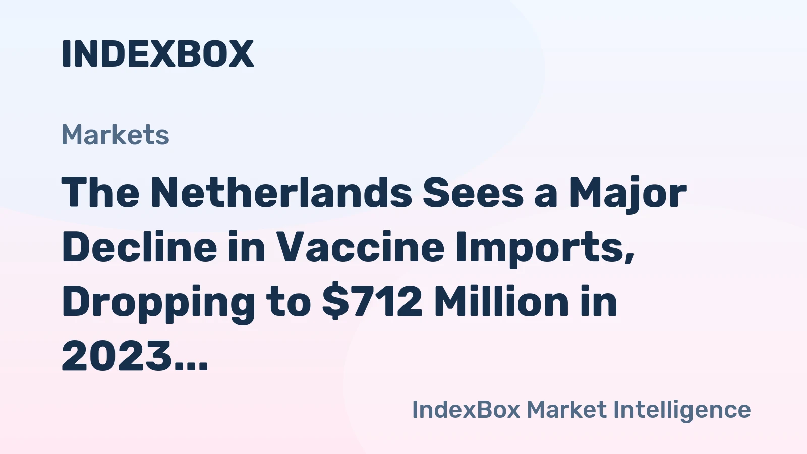 The Netherlands Sees a Major Decline in Vaccine Imports, Dropping to $712 Million in 2023