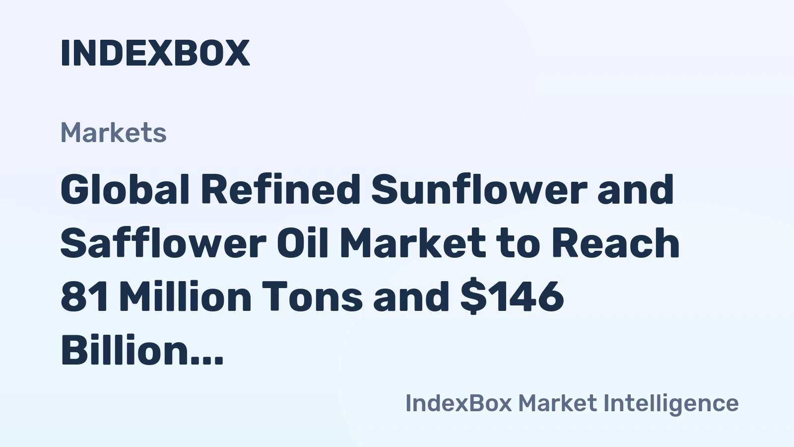 Global Refined Sunflower and Safflower Oil Market to Reach 81 Million Tons and $146 Billion