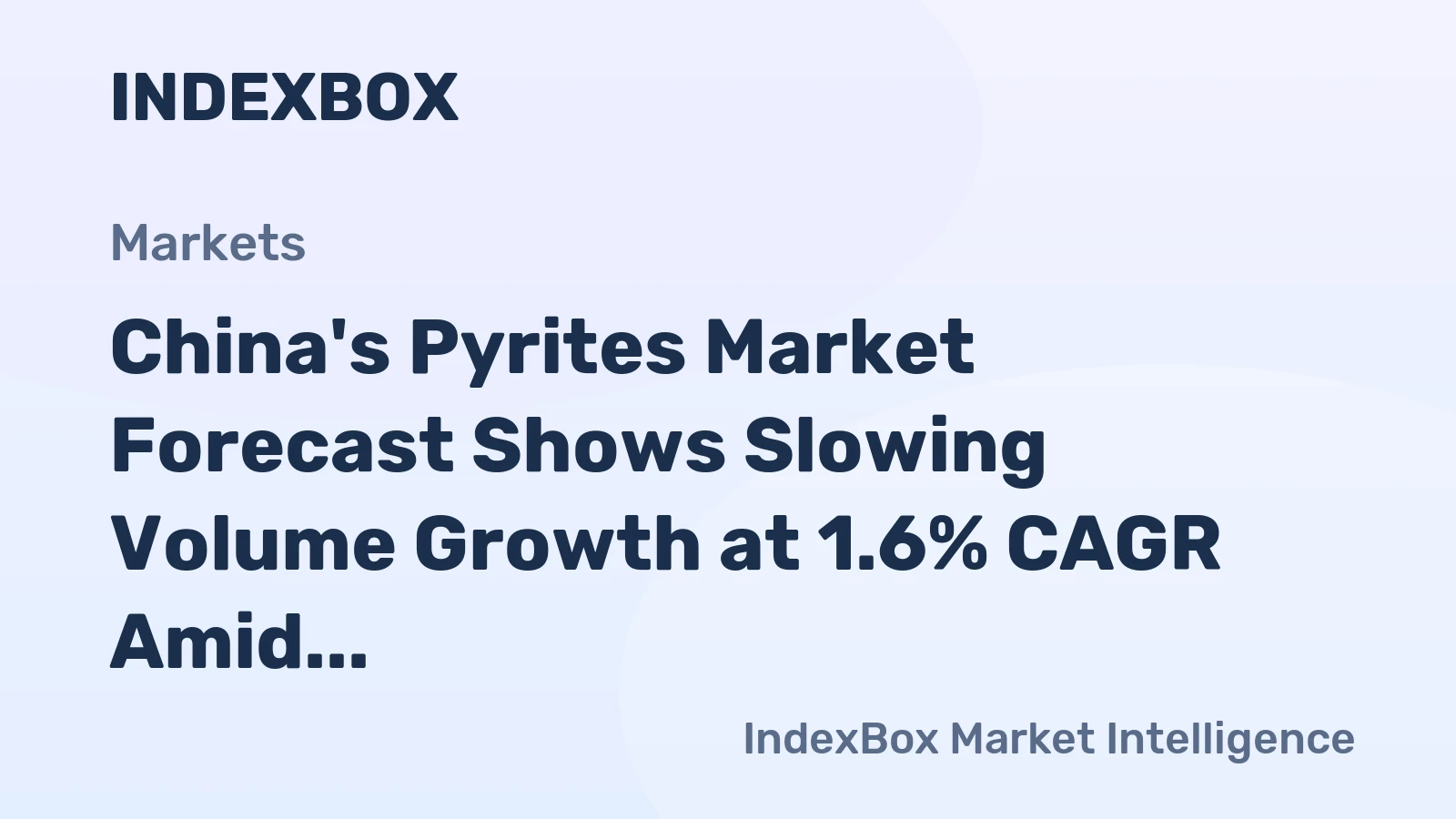 China's Pyrites Market Forecast Shows Slowing Volume Growth at 1.6% CAGR Amid Surging Imports
