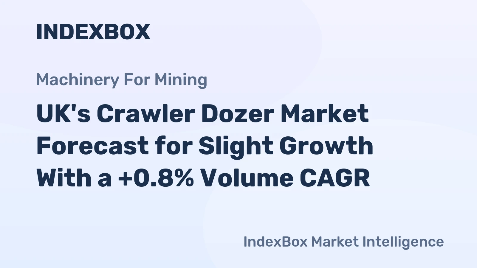 UK's Crawler Dozer Market Forecast for Slight Growth With a +0.8% Volume CAGR