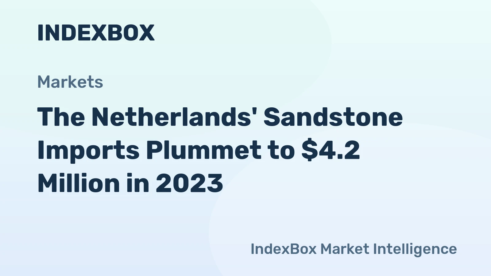 The Netherlands' Sandstone Imports Plummet to $4.2 Million in 2023