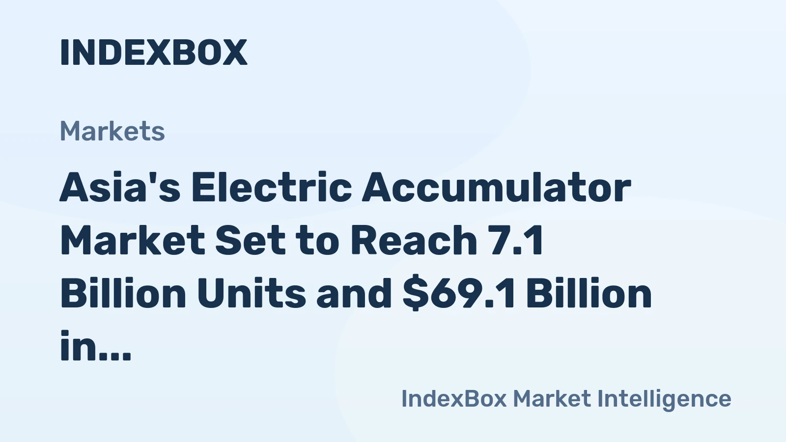 Asia's Electric Accumulator Market Set to Reach 7.1 Billion Units and $69.1 Billion in Value