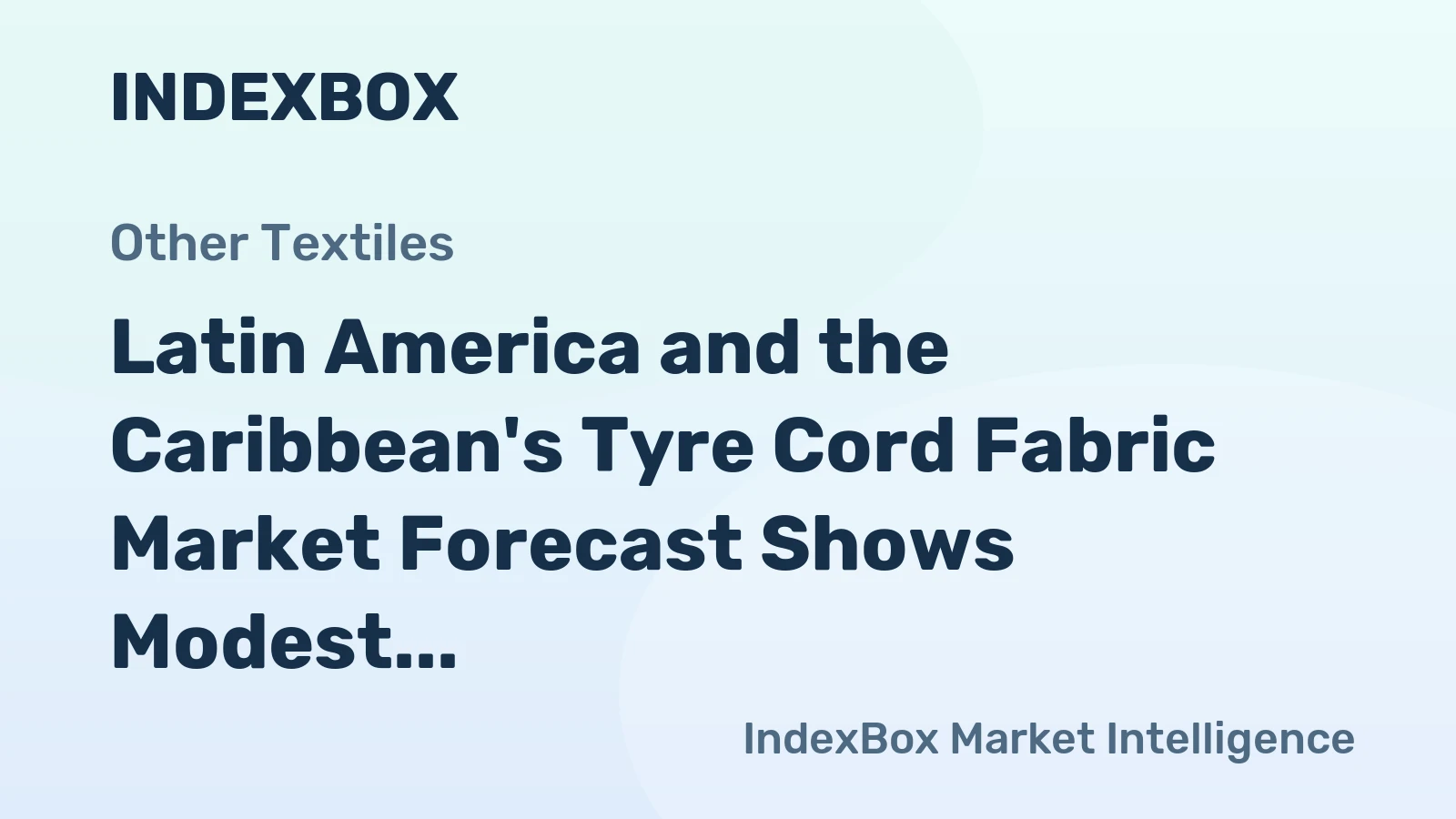 Latin America and the Caribbean's Tyre Cord Fabric Market Forecast Shows Modest Growth With 1.8% CAGR in Value