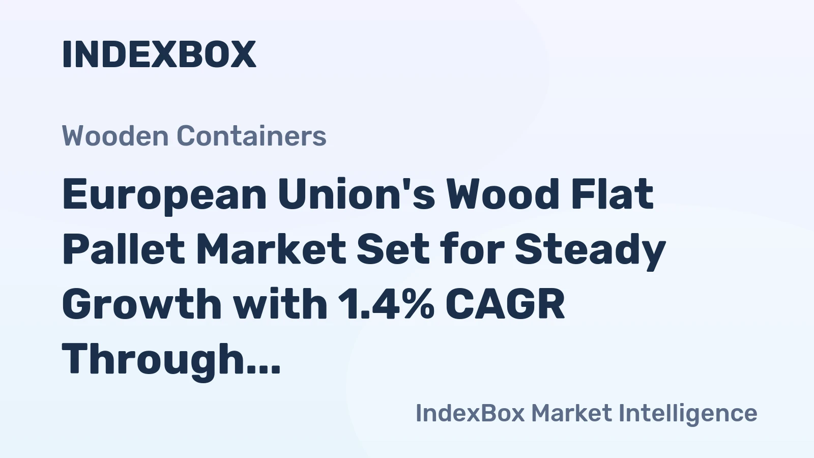 European Union's Wood Flat Pallet Market Set for Steady Growth with 1.4% CAGR Through 2035
